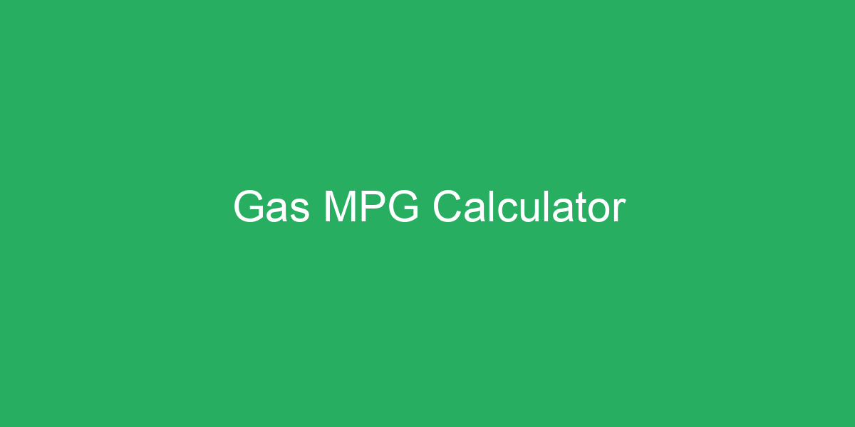 Gas MPG Calculator